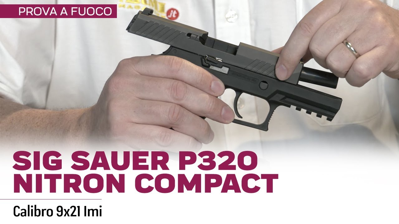 Sig Sauer P320 Nitron Compact cal. 9x21, presentazione e prova a fuoco ...